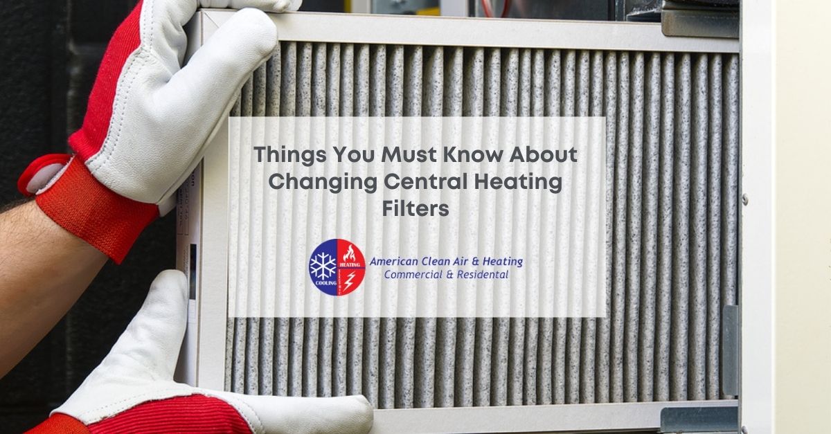 Central Heating in Burbank: When to Change Its Filter?